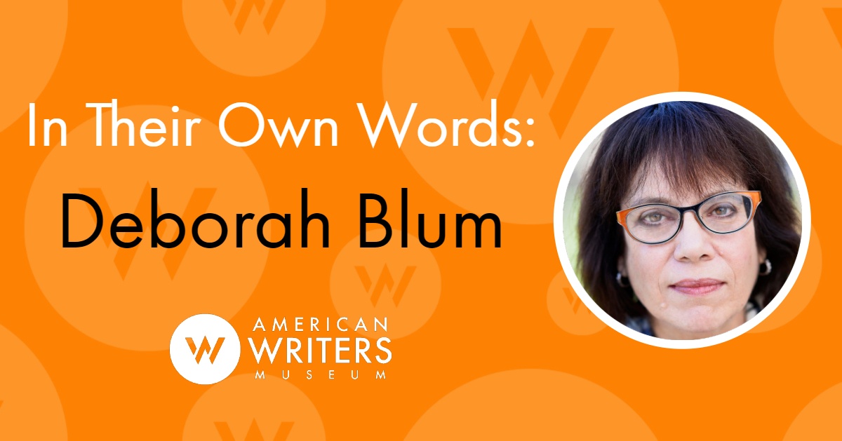 In Their Own Words: Deborah Blum - The American Writers Museum