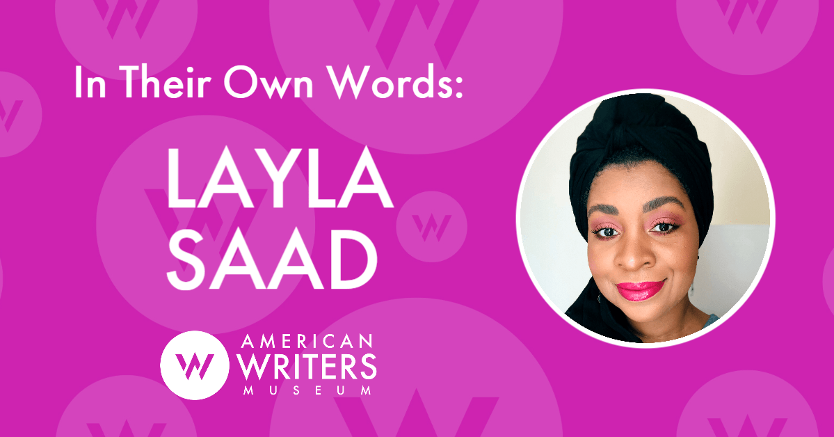 In Their Own Words: Layla Saad - The American Writers Museum