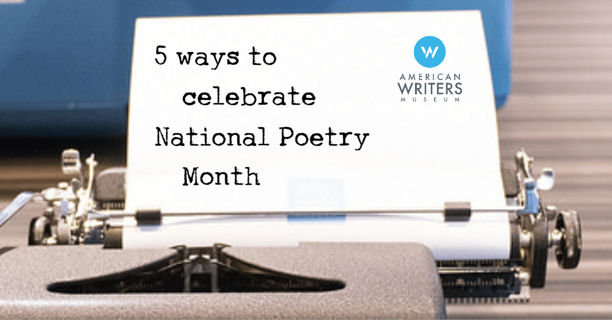 5 Ways to Celebrate National Poetry Month - The American Writers Museum