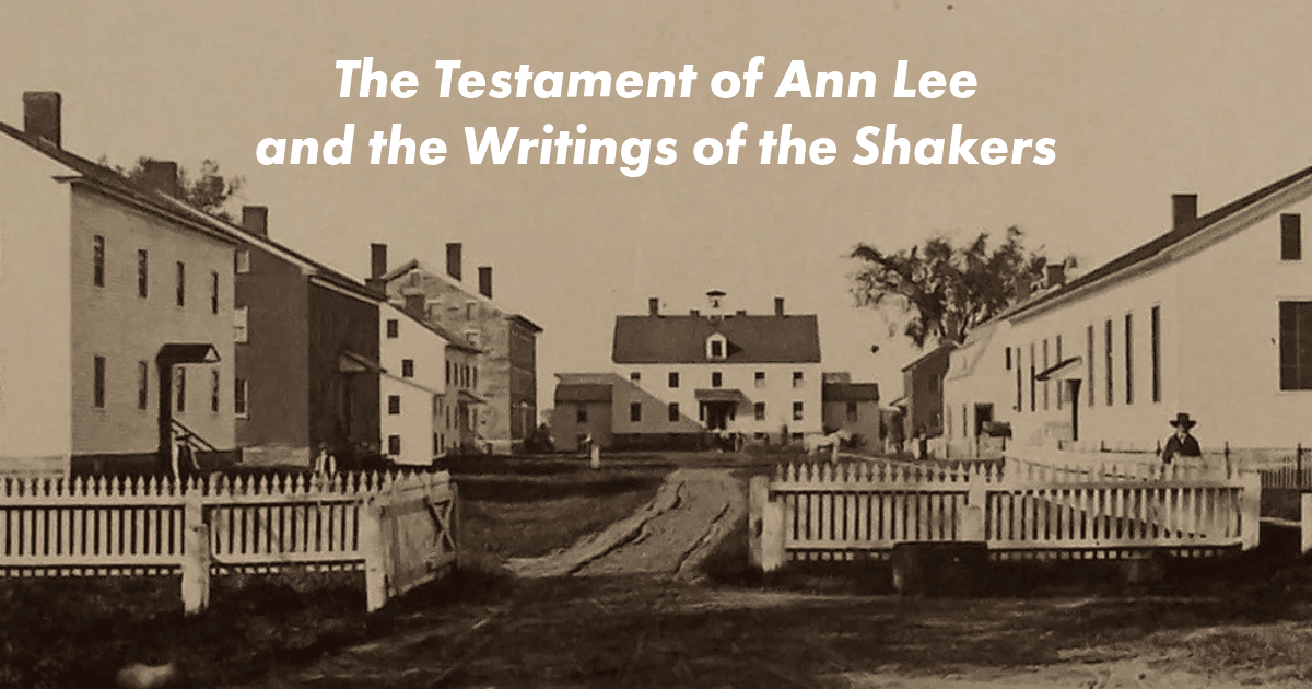 The Testament of Ann Lee and the Writings of the Shakers - The American ...